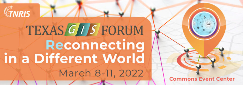 Upcoming TNRIS Texas GIS Forum Participation Opportunities | GIS@ACC Blog